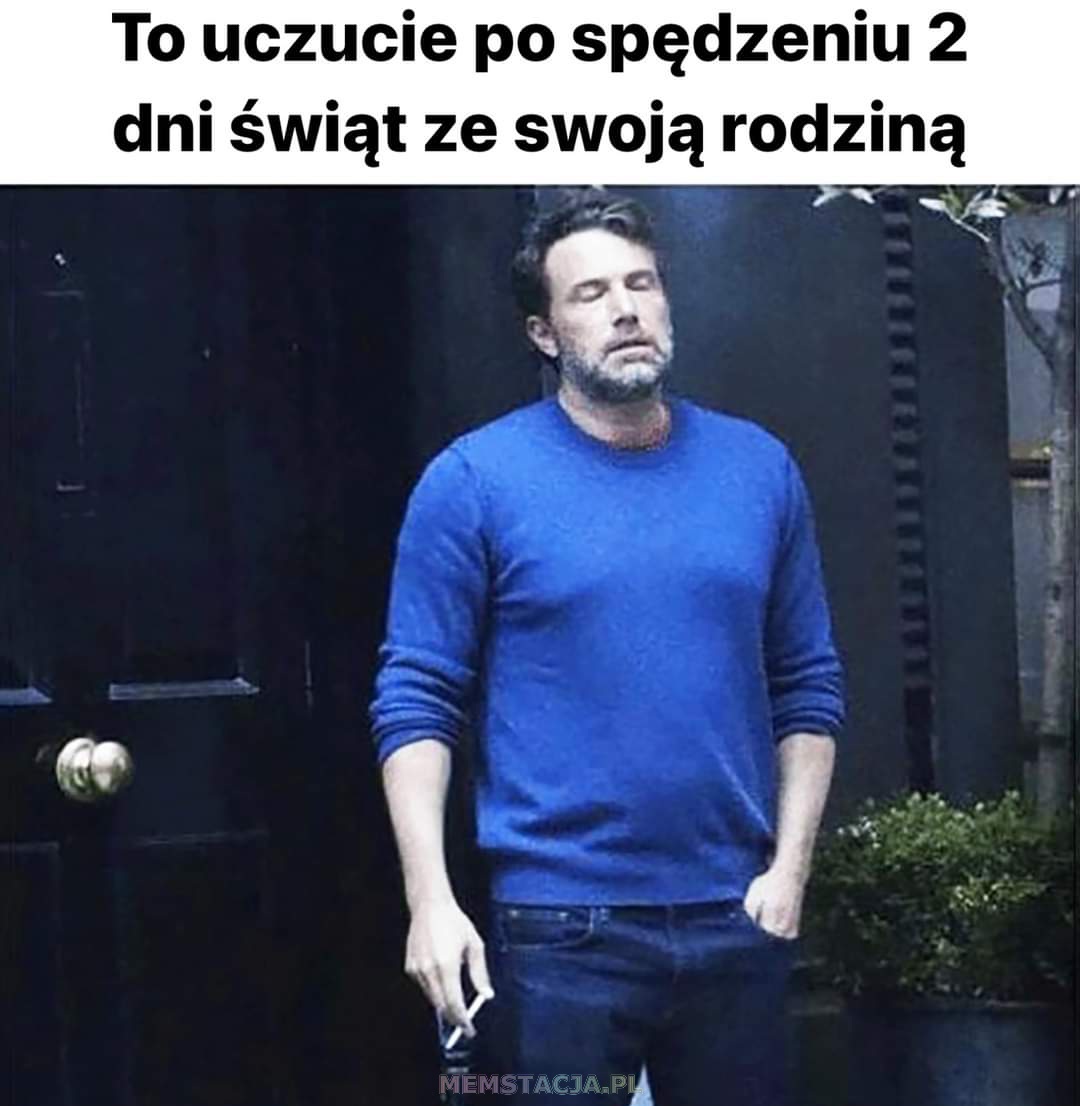 Po spędzeniu 2 dni świąt ze swoją rodziną - memstacja.pl